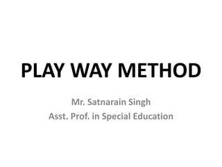 Play Way Method - Presentation by Satnarain Singh | PDF