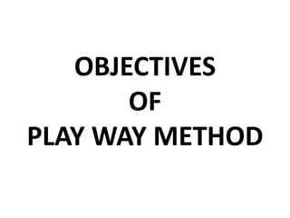 Play Way Method - Presentation by Satnarain Singh | PDF