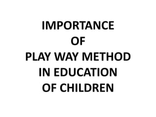 Play Way Method - Presentation by Satnarain Singh | PDF