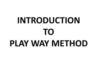 Play Way Method - Presentation by Satnarain Singh | PDF