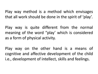 Play Way Method - Presentation by Satnarain Singh | PDF