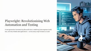 Playwright-Revolutionising-Web-Automation-and-Testing. | PPTX