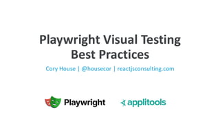 Playwright Visual Testing Best Practices, presented by Applitools | PDF