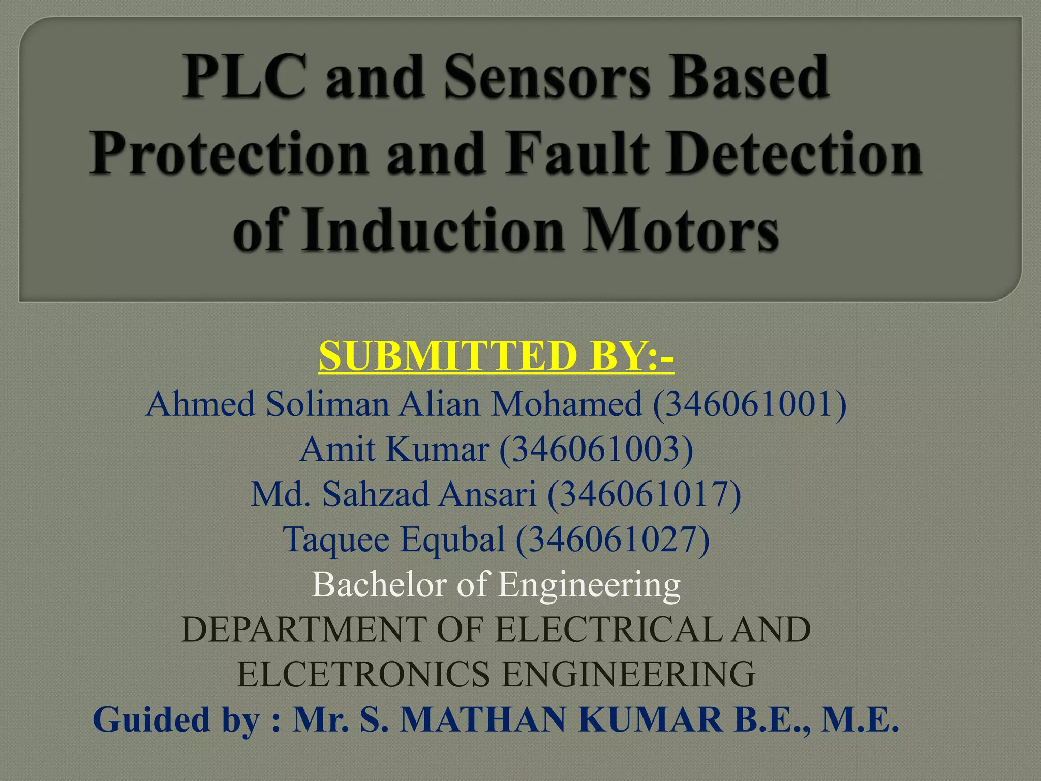 Plc And Sensors Based Protection And Fault Detection Of Induction Motors Ppt