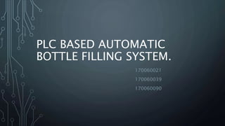 Plc based automatic bottle filling system | PPTX