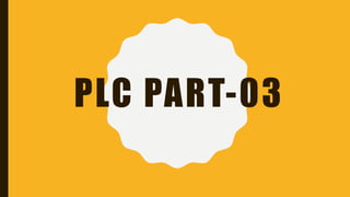 Programmable Logic Controller (PLC Part 3) | PPT