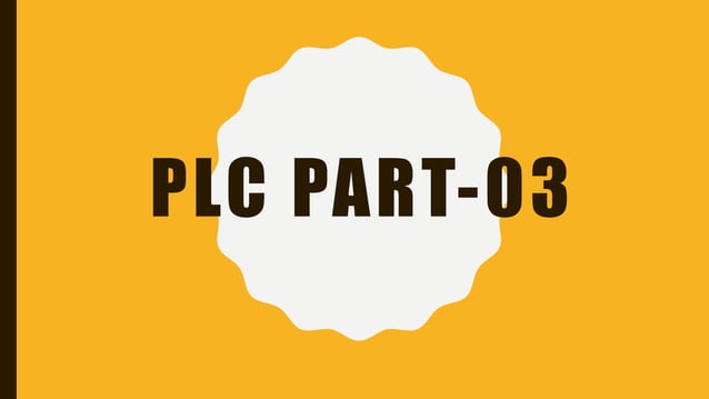 Programmable Logic Controller Plc Part 3 Ppt