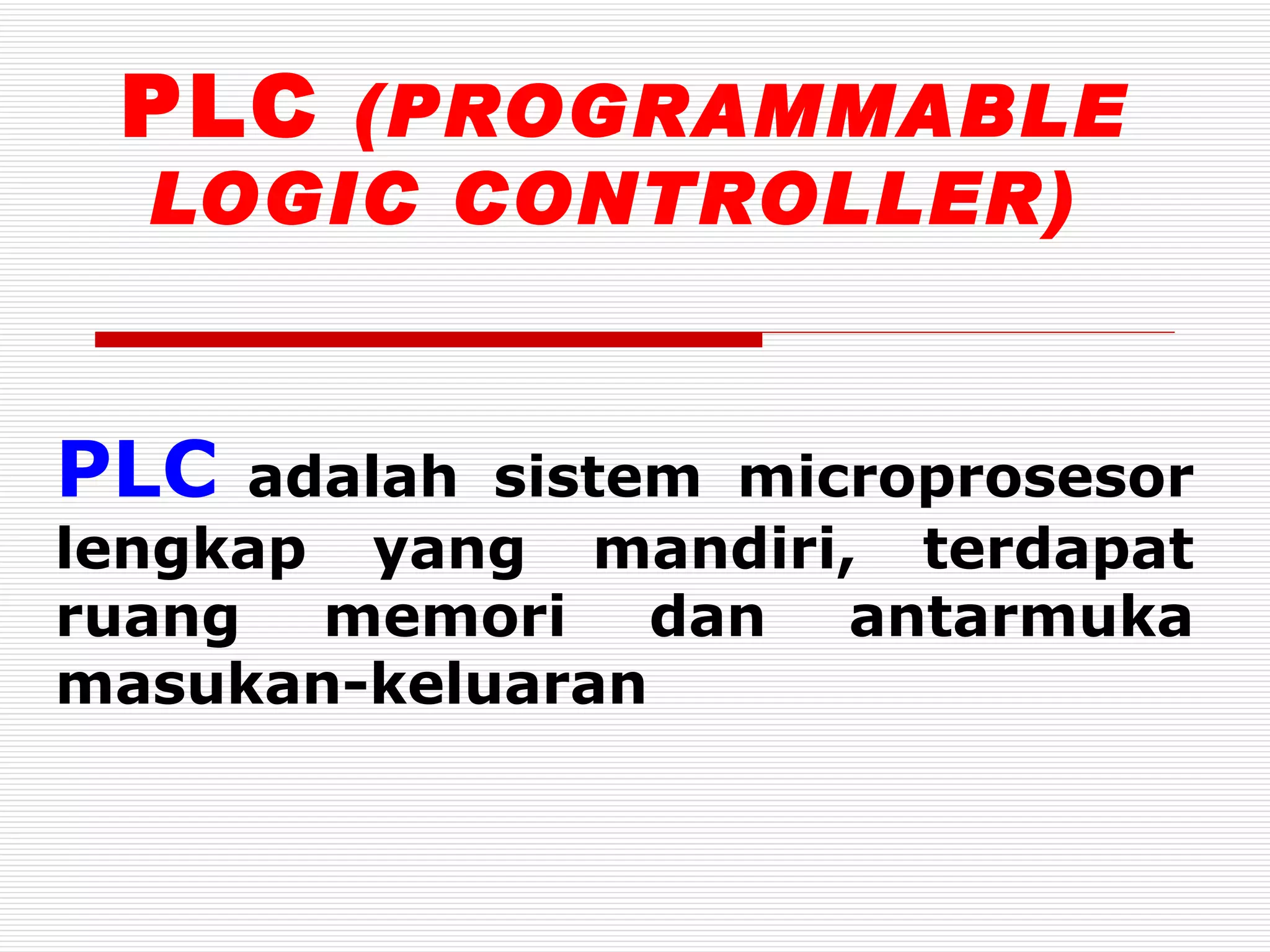 PLC ( PROGRAMMABLE LOGIC CONTROLLER ), oleh ; mas WAHYU PRAM | PPT