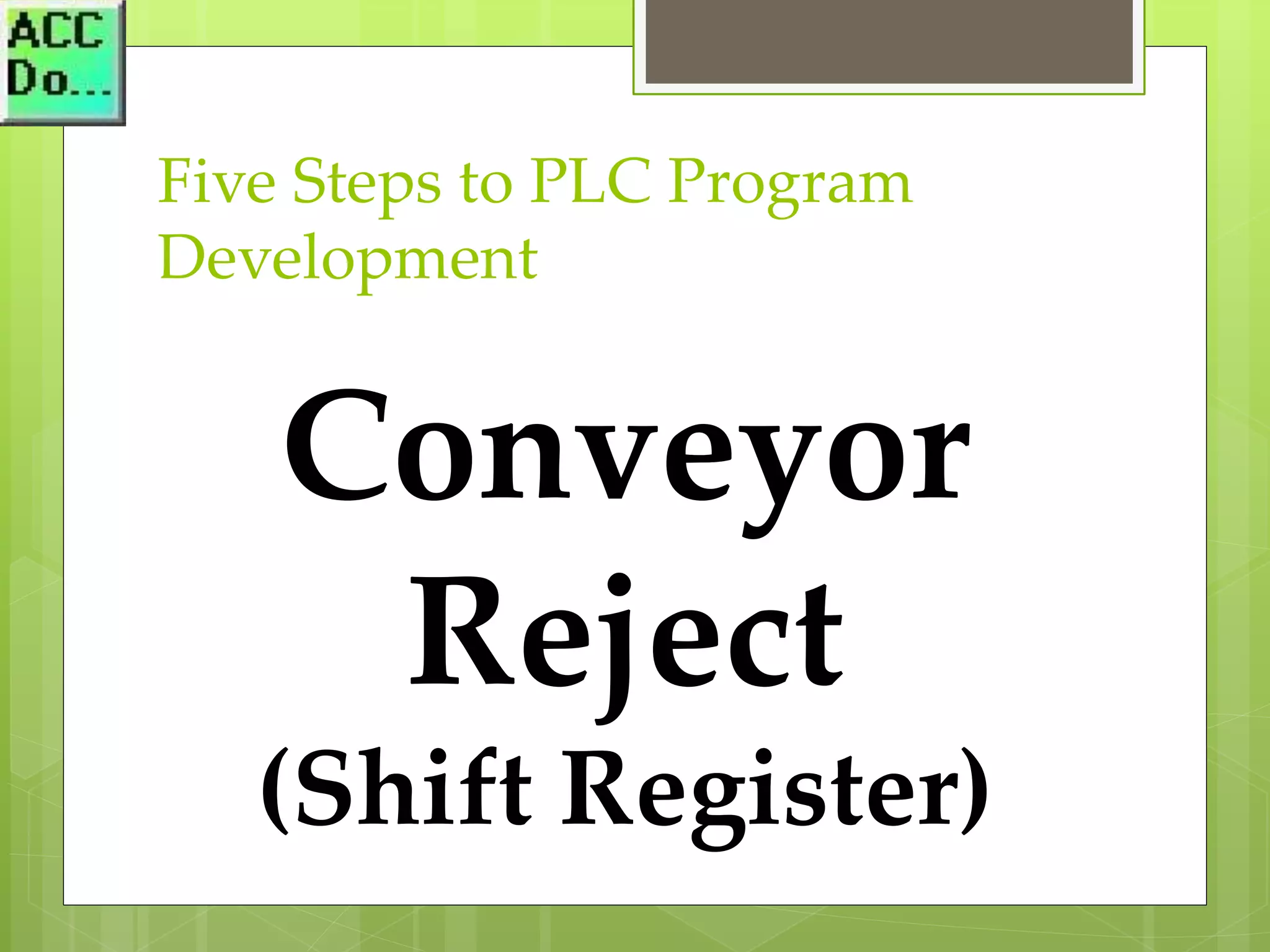Plc Programming Example Conveyor Reject Shift Register Ppt 