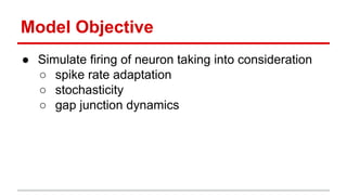Modeling Stochasticity and Gap Junction Dynamics: Integrate and Fire Model | PPT
