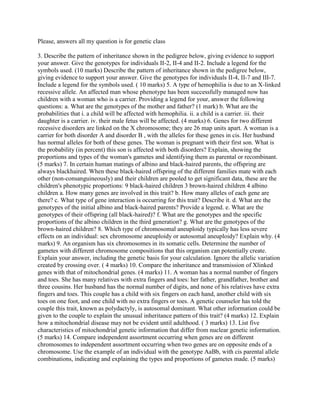 Please- answers all my question is for genetic class 3- Describe the ...