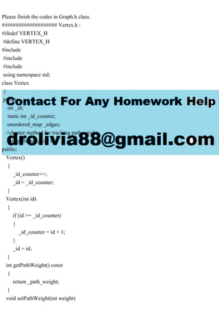 Please finish the codes in Graph.h class.#################### Vert.pdf