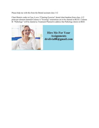 Please help me with this from the Dental assistant class 112 Chart D.pdf