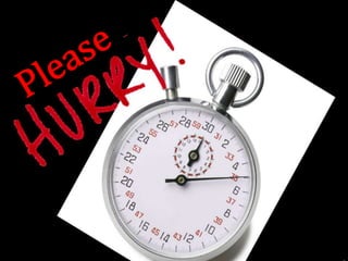 Please hurry | PPT