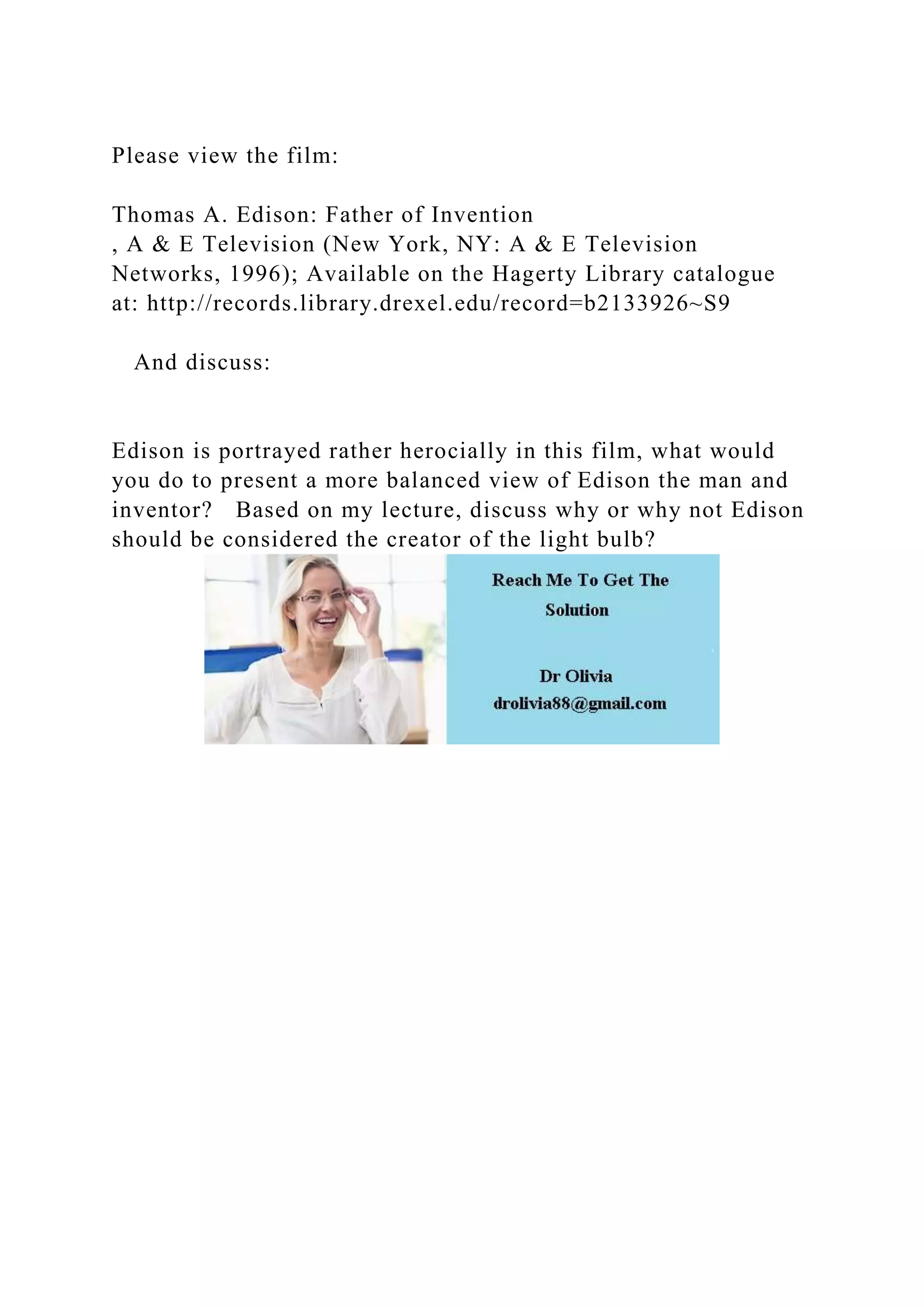 Please view the filmThomas A. Edison Father of Invention, A .docx