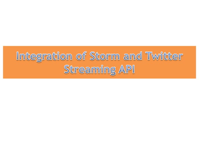 Apache Storm and twitter Streaming API integration | PPT