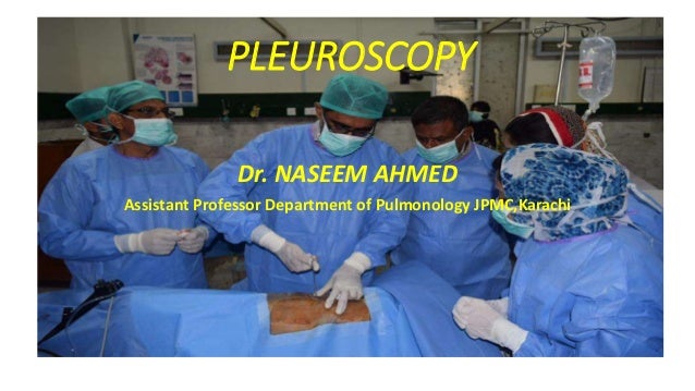 Pleuroscopy ppt by dr naseem ahmed
