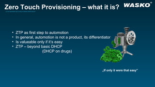 PLNOG16: ZTP – Zero Touch Provisioning in use, Marek Plaza | PPT