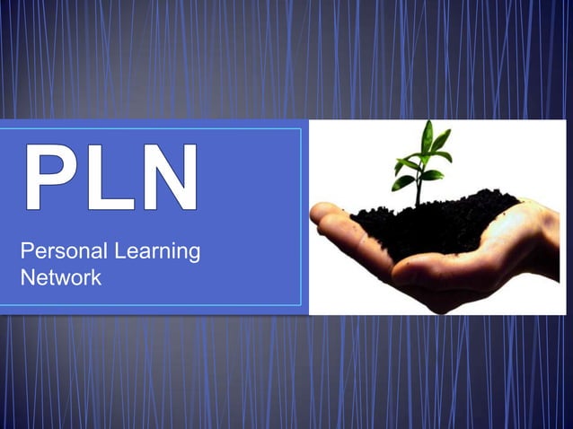 Personal Learning Networks PLN | PPT