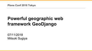 Powerful geographic web framework GeoDjango | PPT