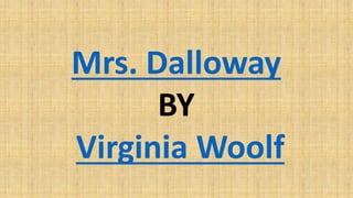 Plot overview of the novel 'mrs. dalloway' by virginia woolf | PPTX