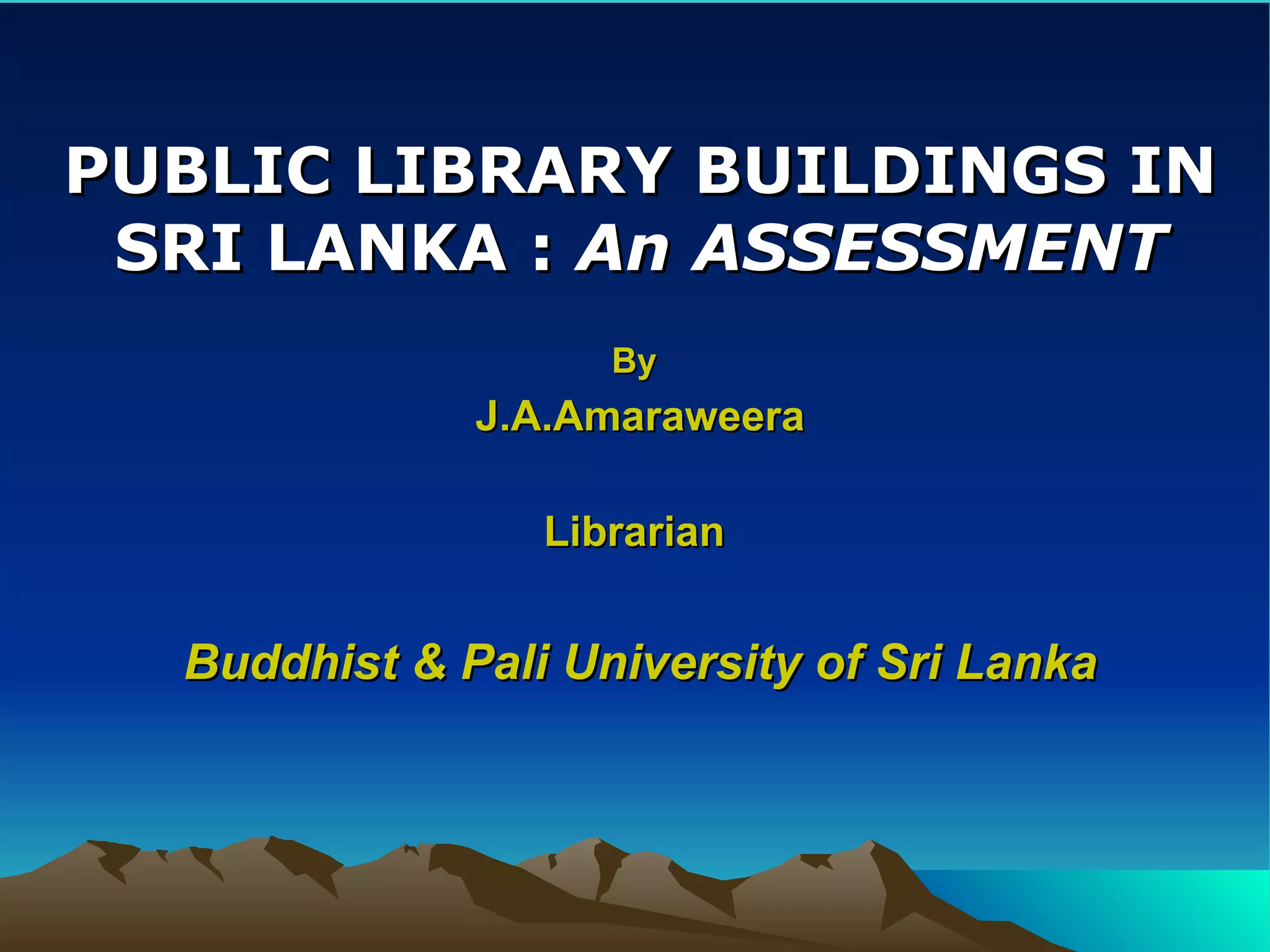 PUBLIC LIBRARY BUILDINGS IN SRI LANKA : An ASSESSMENT | PPT
