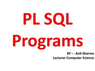 Plsql programs | PPTX | Databases | Computer Software and Applications