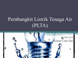 (Plta) pembangkit listrik tenaga air | PPTX