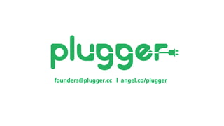 500’s Demo Day Batch 12 >> Plugger | PPT