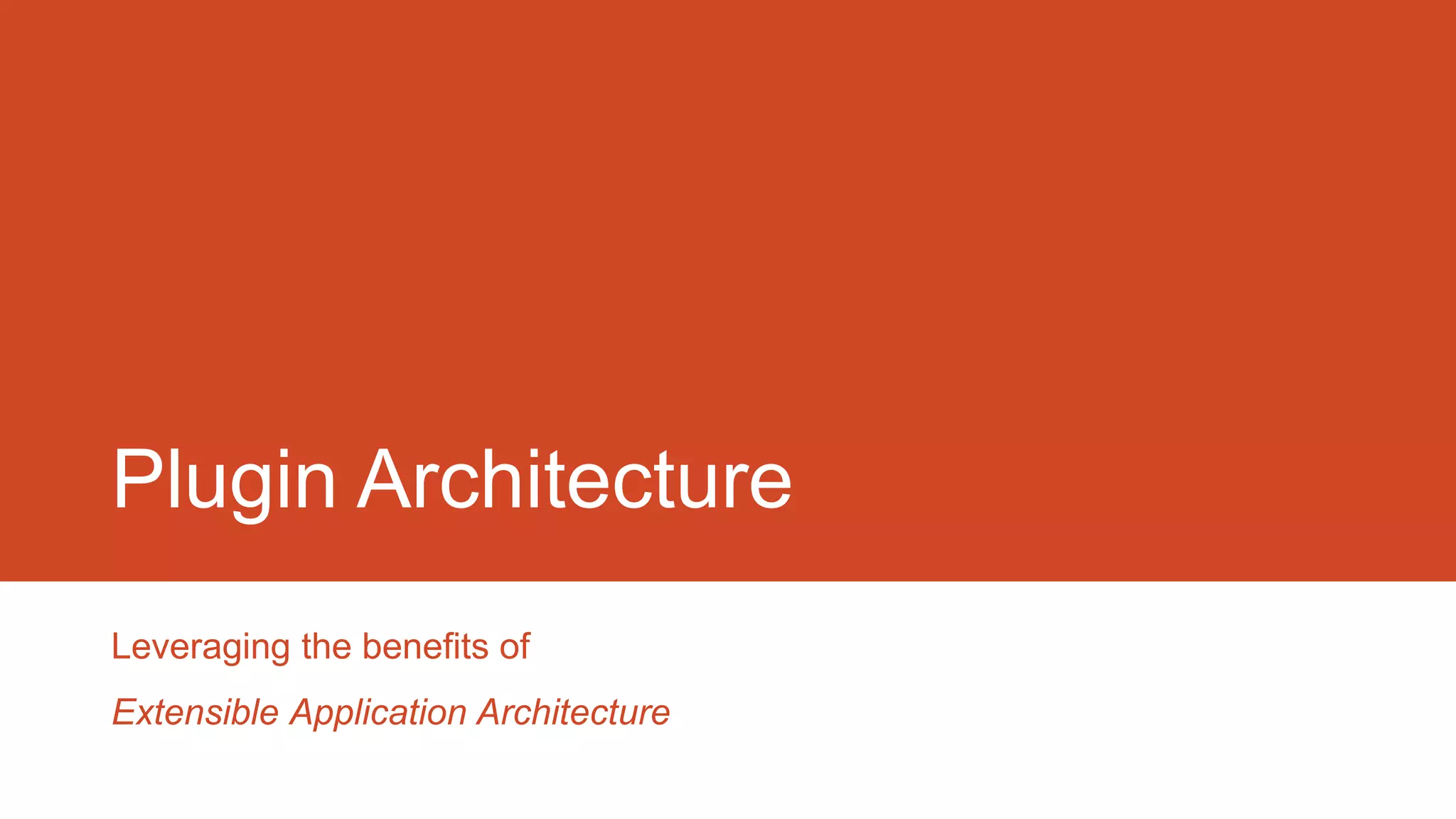 Plugin architecture (Extensible Application Architecture) | PPT