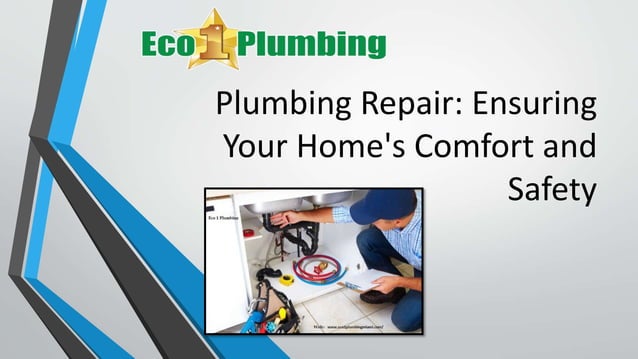 Plumbing Repair: Ensuring Your Home's Comfort and Safety | PPT
