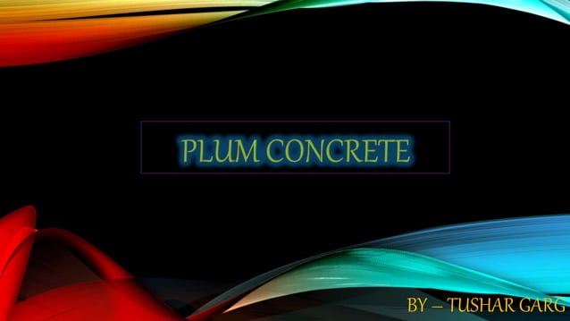 Plum concrete presentation | PPTX | Civil Engineering Industry | Industries