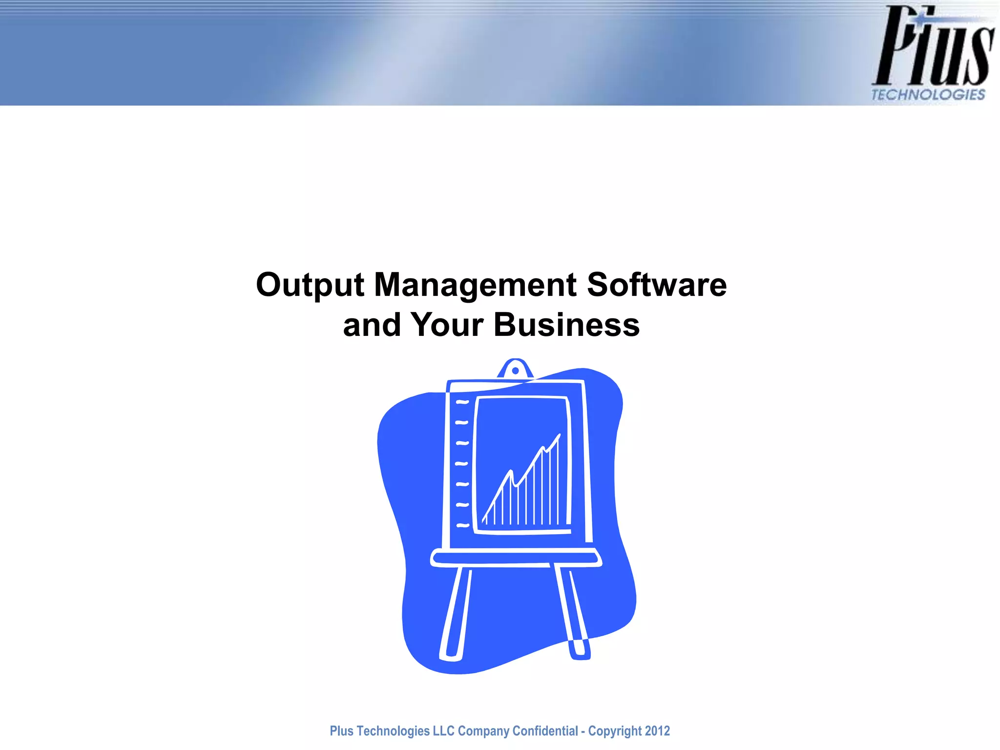 Output Management Software and Your Business | PPT
