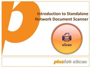 Plustek eScan Network Standalone Solution to improve business workflows | PDF