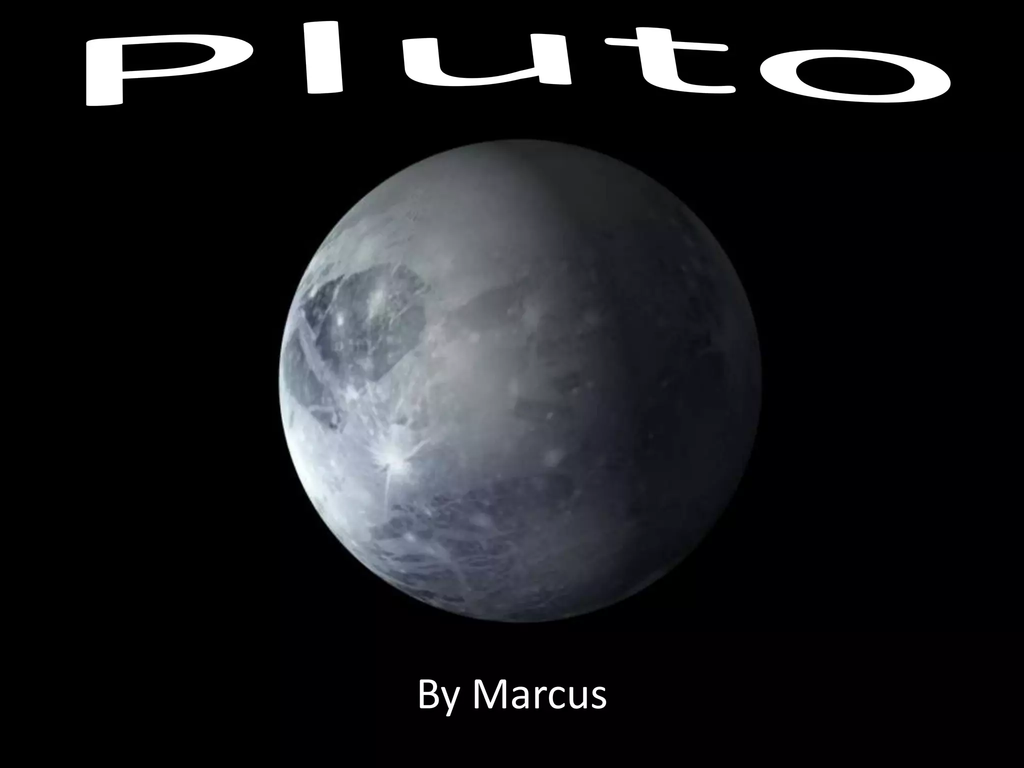 Pluto by marcus | PPTX