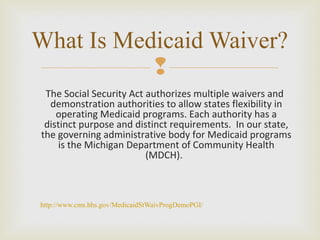 Medicaid Waiver: MI Choice Presentation | PPT