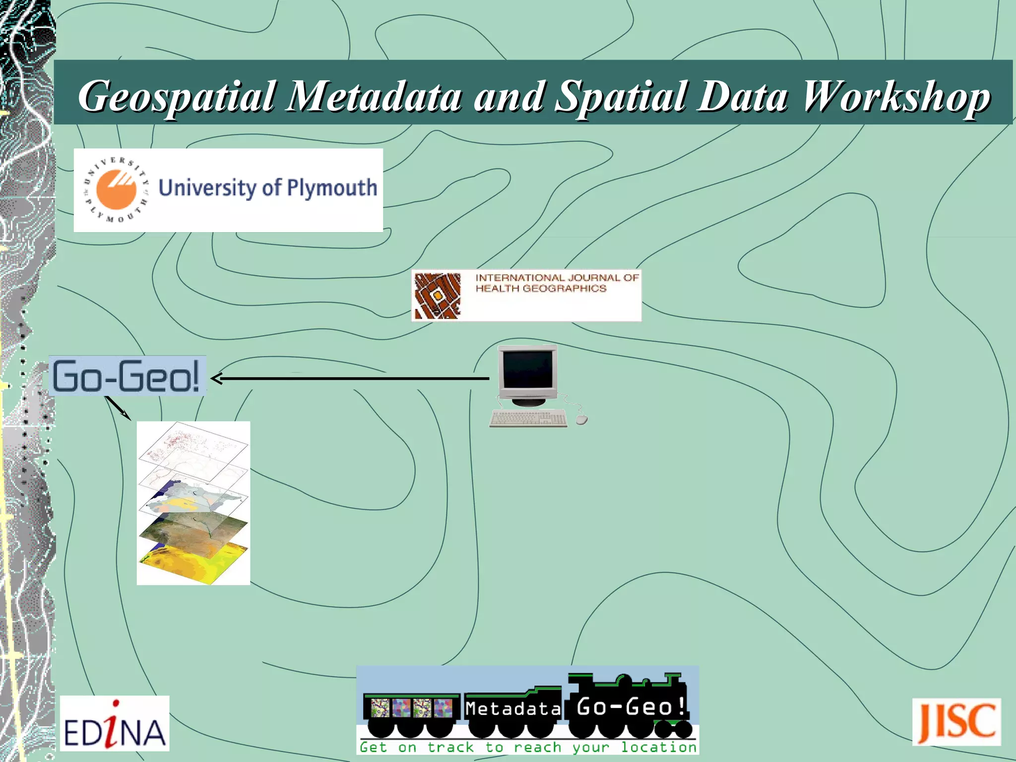 Geospatial Metadata Workshop Ppt