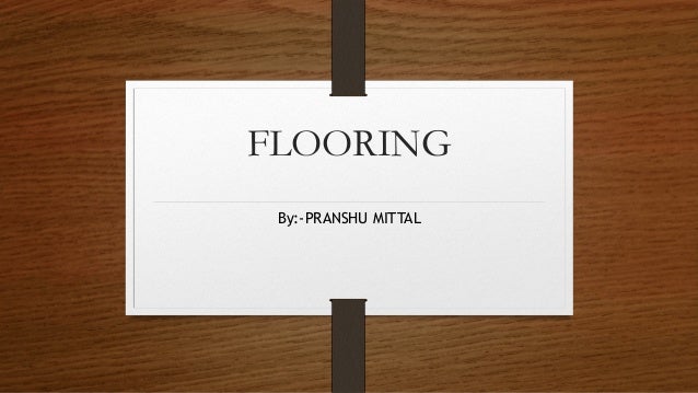 Best Ppt On Flooring And Its Types