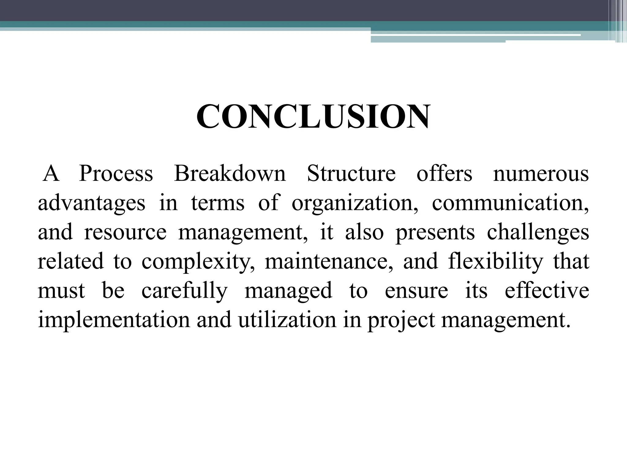Process break down structure advantage and disadvantage | PPTX