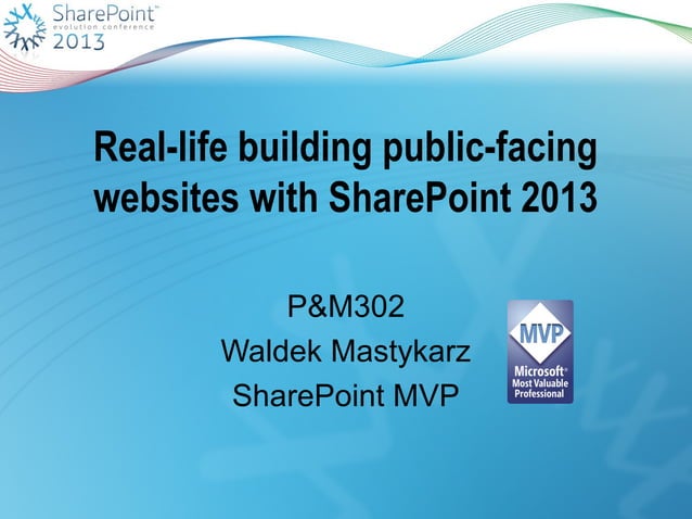 P&M302 Real-life building public-facing websites with SharePoint 2013 | PPT