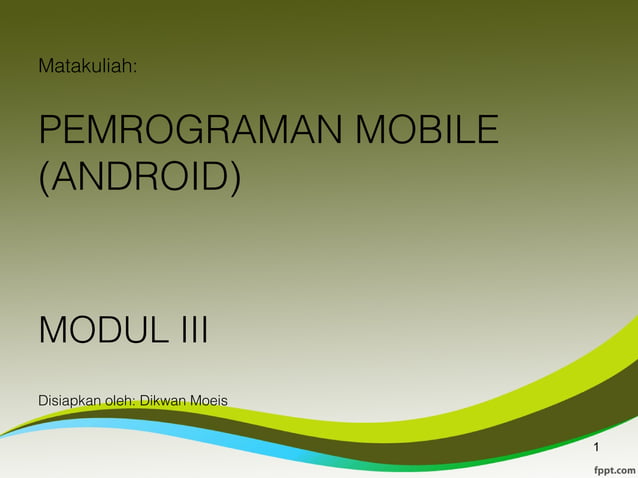 Pemrograman Mobile Android (Modul III) | PPT