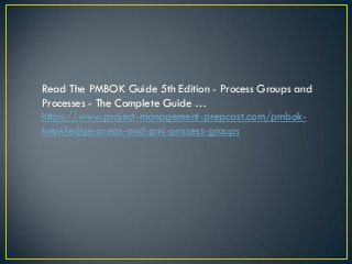 PMBOK Guide 5th Edition - Process Groups and Processes - The Complete Guide