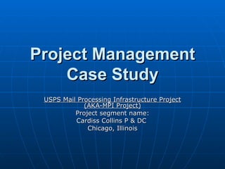 PM Case Study USPS MPI Project-Cardiss Collins P&DC-Chicago | PPT