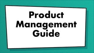 Product Management Guide - A Work In Progress | PPT