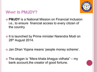 Pmjdy- jan dhan yojana | PPTX