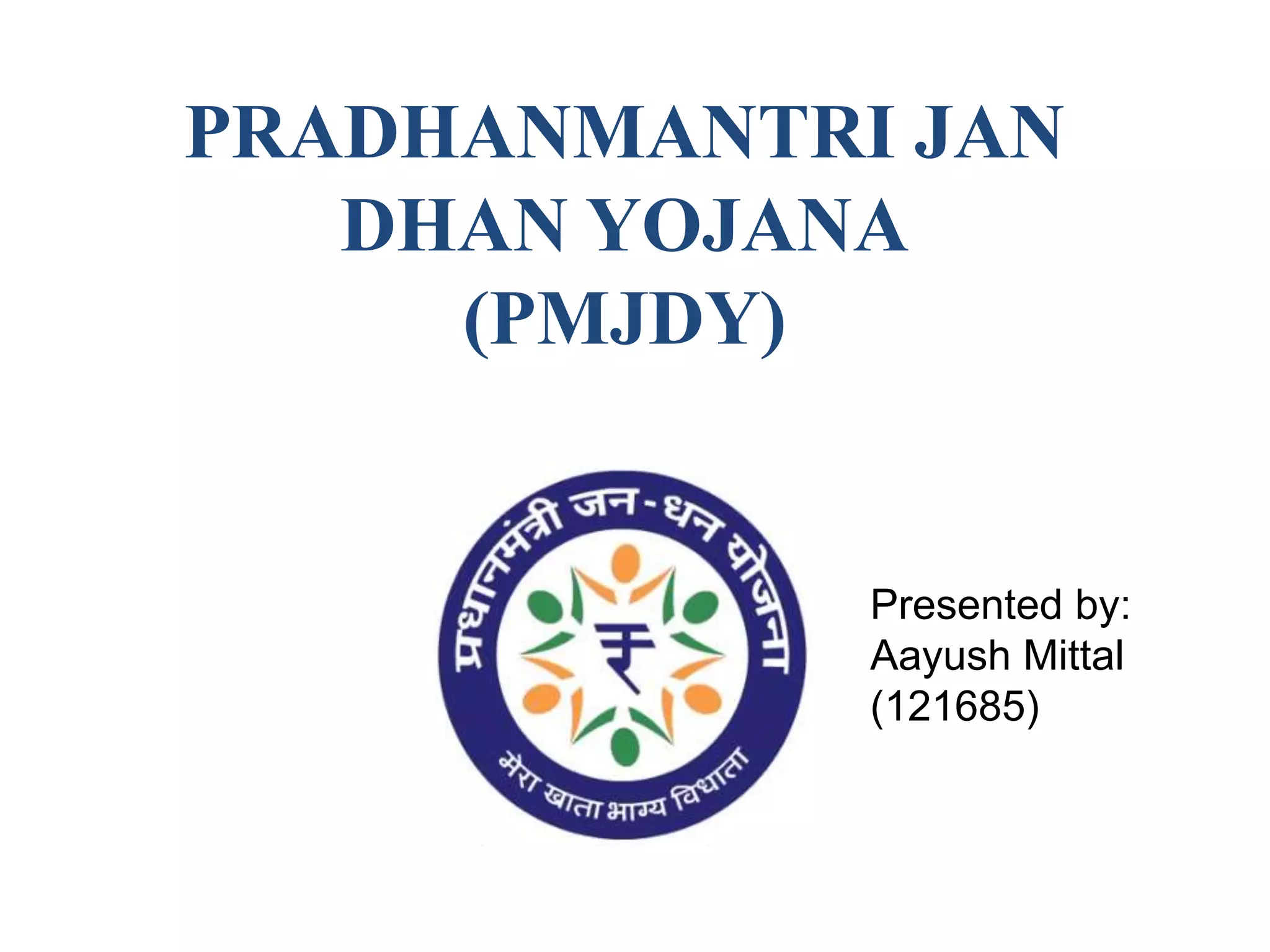 Pradhan Mantri Jan Dhan Yojana(PMJDY) | PPTX
