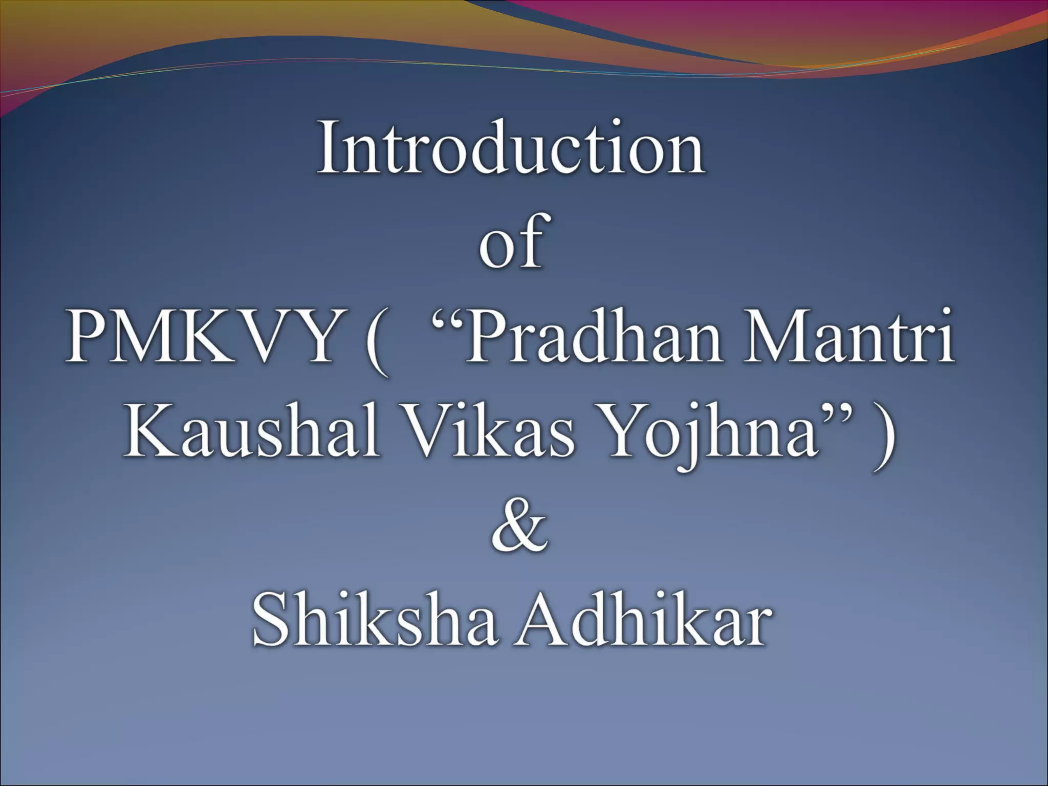 Pmkvy yojana infomation | PPT
