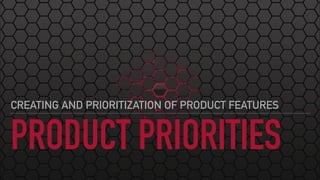 Product Priorities- Creating and prioritizing features | PPT