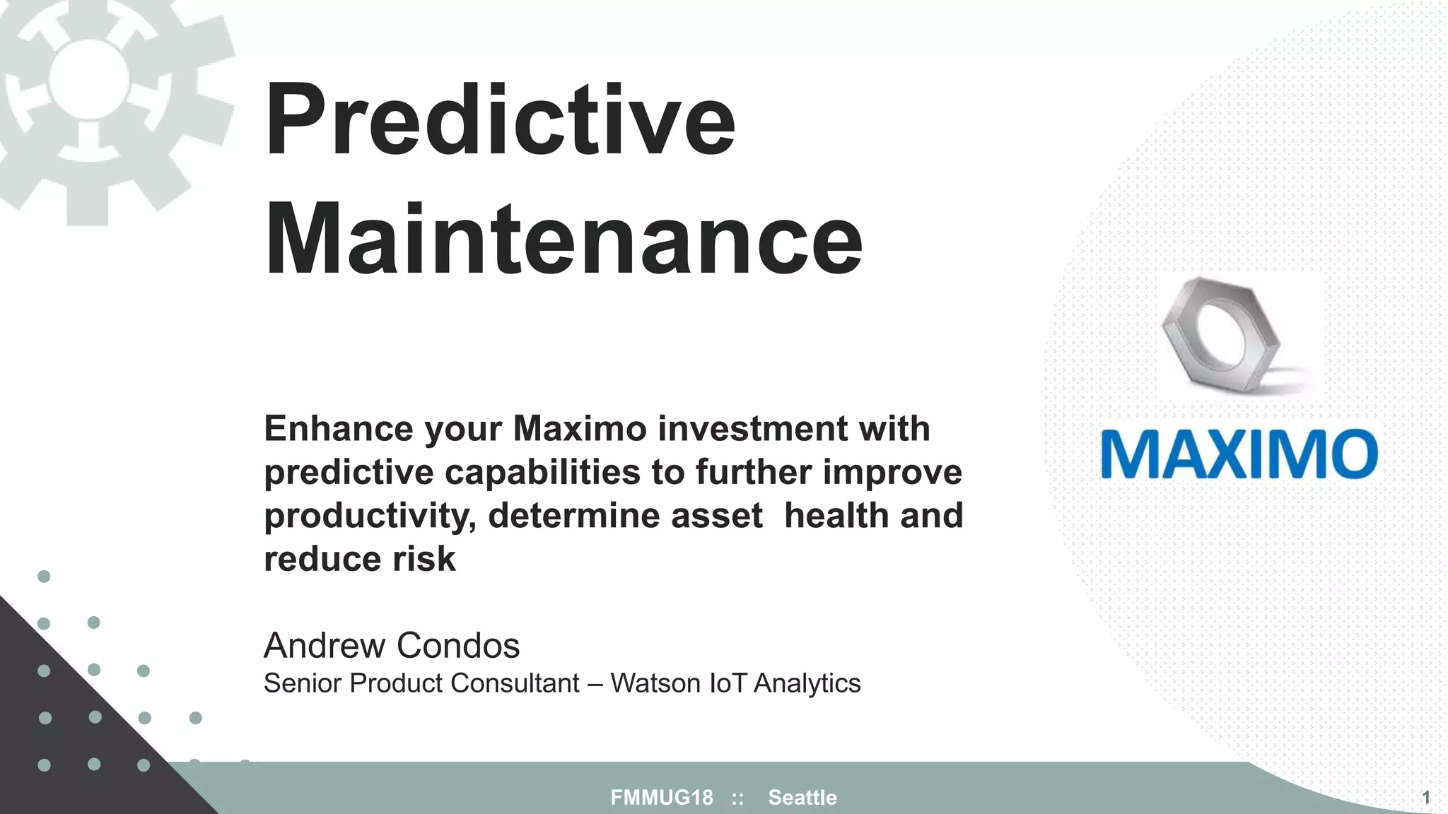 IBM Maximo Predictive Maintenance FMMUG 2018 | PPTX