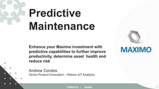 IBM Maximo Predictive Maintenance FMMUG 2018 | PPTX